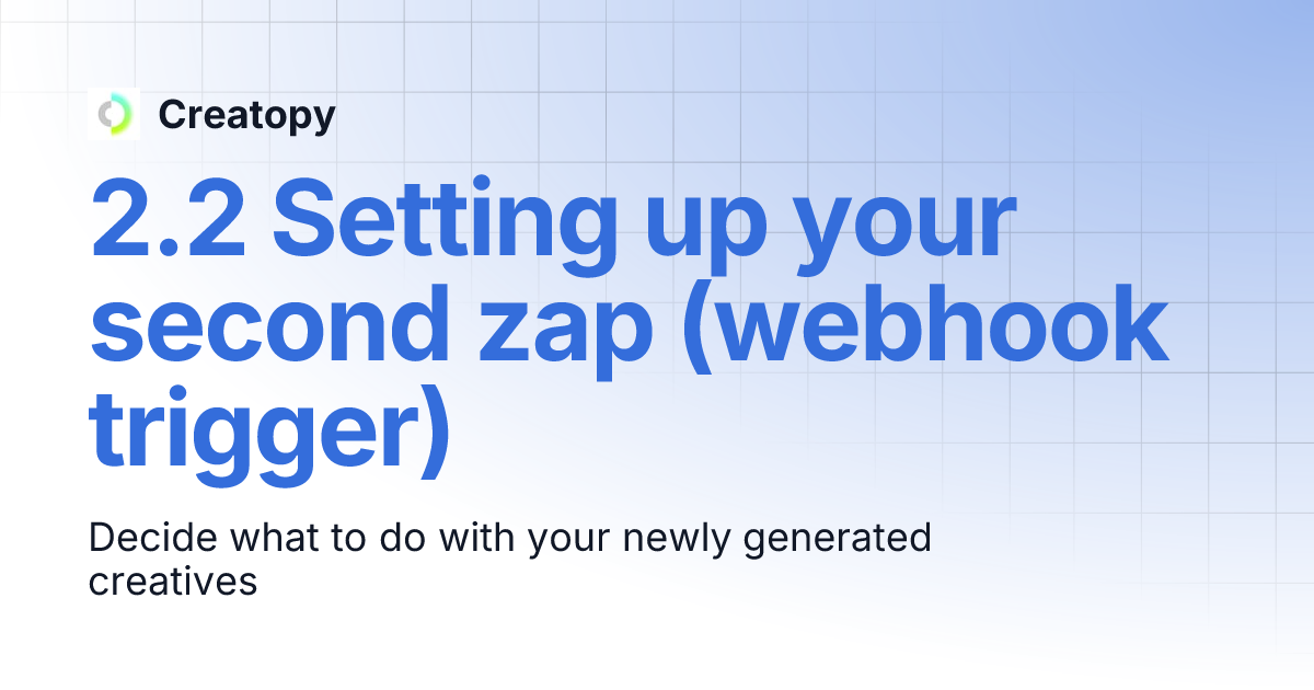 2.2 Setting up your second zap (webhook trigger) | Creatopy