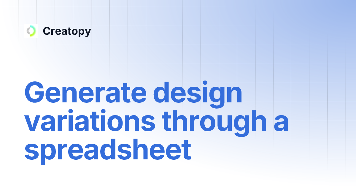 Generate design variations through a spreadsheet | Creatopy